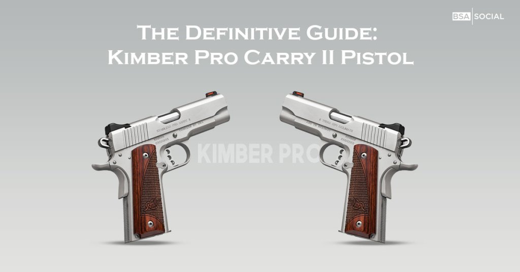 The Definitive Guide to Kimber Carry Pro II Pistols – Full Review